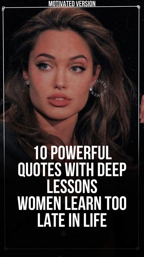 10 Powerful Quotes With Deep Lessons Women Learn Too Late In Life Powerful Quotes Quotes