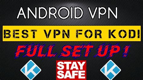 Vpn Full Vpn Install Guide And Set Up On Android Great For Kodi 2019
