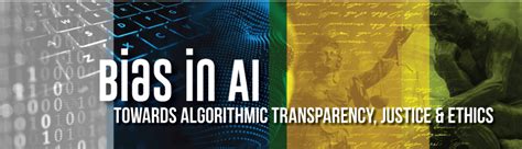 Bias In AI Towards Algorithmic Transparency Justice Ethics On Sunday March