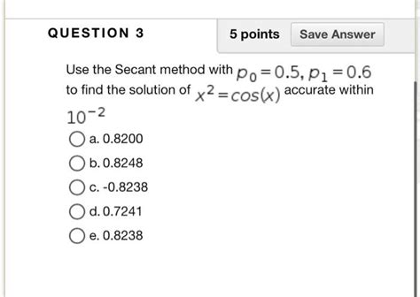 Solved Use The Secant Method With P P To Find The Chegg