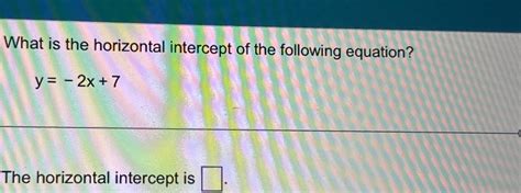 Solved What Is The Horizontal Intercept Of The Following