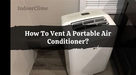 How To Vent A Portable Air Conditioner With And Without A Window IndoorClime