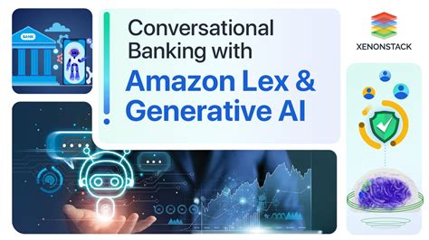Generative AI for Banking Chatbots: Using Amazon Lex & Generative AI