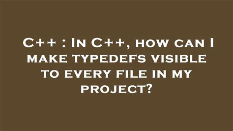 C In C How Can I Make Typedefs Visible To Every File In My