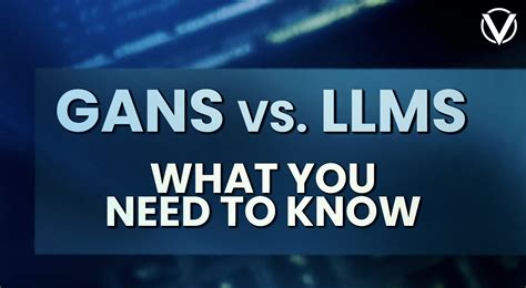 gans vs llms what you need to know