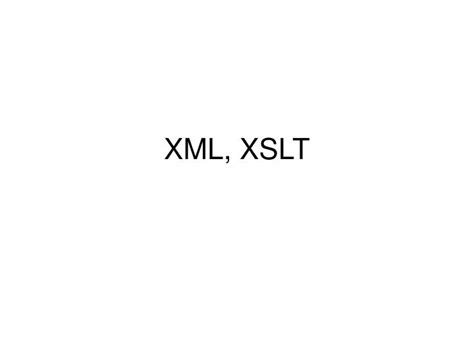 ppt xml xslt powerpoint presentation free download id 5978793