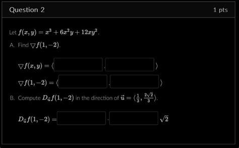Solved Et F X Y X3 6x2y 12xy2 Find ∇f 1 −2 3 Compute