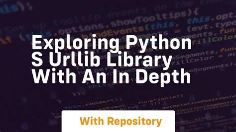 Exploring Python S Urllib Library With An In Depth Youtube