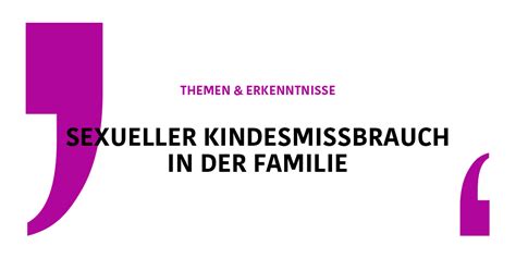 Thema Sexueller Kindesmissbrauch In Der Familie Aufarbeitungskommission