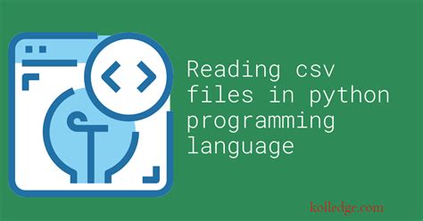 Reading Csv Files In Python Programming Language Kolledge