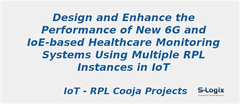 new 6g and ioe based healthcare monitoring systems using rpl s logix
