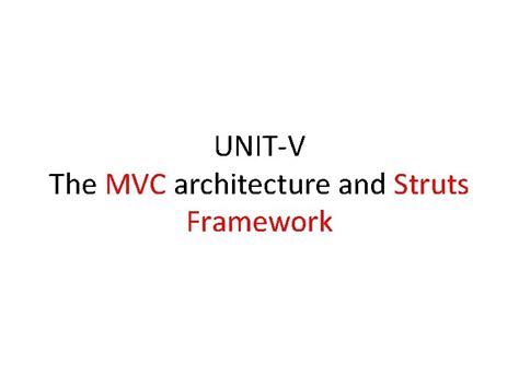 Unitv The Mvc Architecture And Struts Framework Agenda