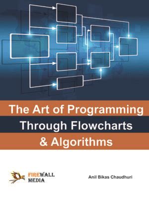 The Art Of Programming Through Flowcharts Algorithms By Anil Bikas Chaudhuri OverDrive Free