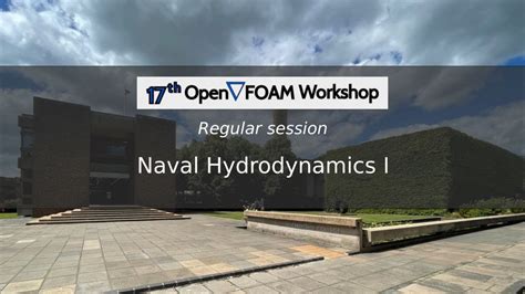 17th Openfoam Workshop Naval Hydrodynamics I Youtube
