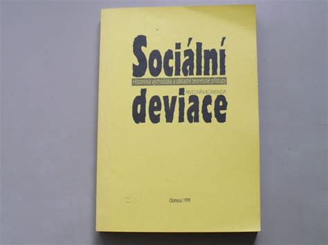 Antonín Komenda Sociální Deviace Historická Východiska A Základní