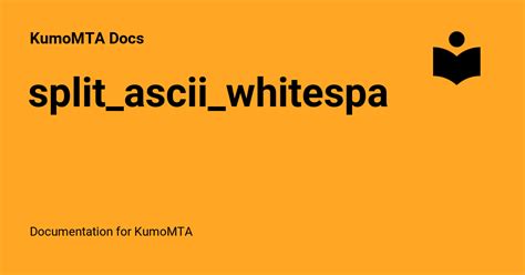 Splitasciiwhitespace Kumomta Docs