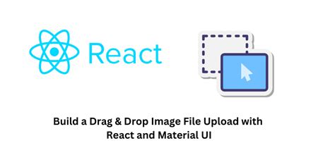 Build A Drag And Drop Image File Upload With React And Material Ui Frontendshape