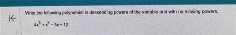 solved write the following polynomial in descending powers