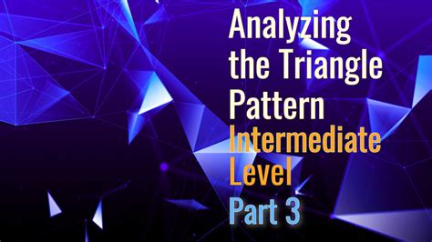 Analyzing The Triangle Pattern Intermediate Level Part 3 Forex Academy