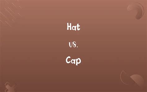 Hat Vs Cap Know The Difference