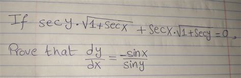 Solved If Secy Secx Secx Secy Pove That Dxdy Sinysinx Chegg Com