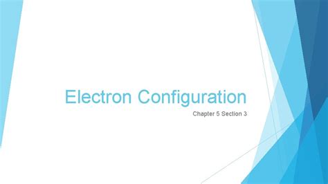 Electron Configuration Chapter 5 Section 3 1 You
