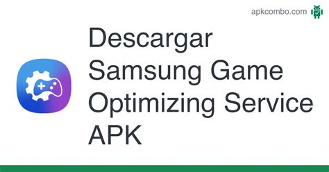 Samsung Game Optimizing Service Versiones Anteriores Apk