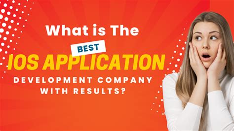 What Is The Best Ios Application Development Company With Results