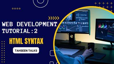 Web Development Tutorial 2 Html Syntax In Urdu Tahseen Talks Youtube