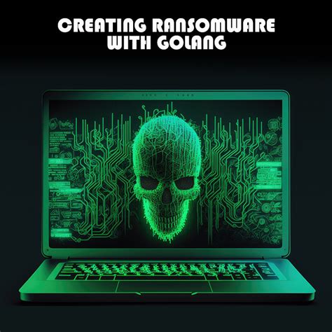 Creating Advanced Ransomware With Golang W51 Pentestmag