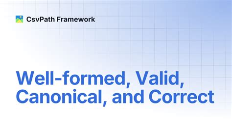 Well Formed Valid Canonical And Correct Csvpath Framework