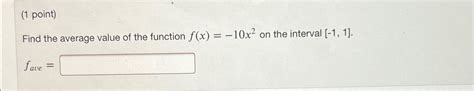Solved 1 ﻿pointfind The Average Value Of The Function