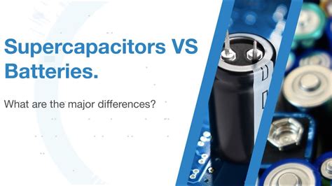 What Is The Difference Between A Battery And A Supercapacitor Youtube