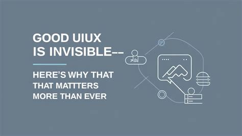 good uiux is invisible—here s why that matters more than ever digipixel