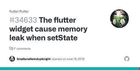 The Flutter Widget Cause Memory Leak When Setstate · Issue 34633