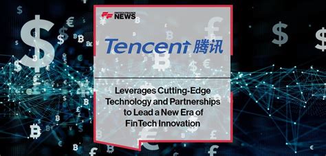 Ff News Fintech Finance On Linkedin Tencent Leverages Cutting Edge Technology And