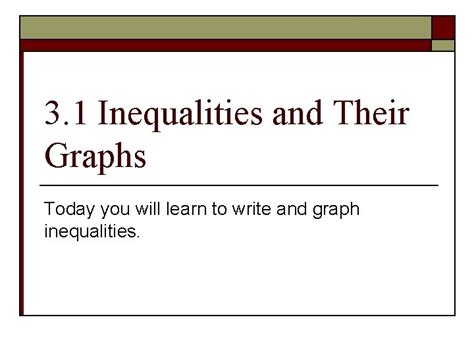3 1 Inequalities And Their Graphs Today You