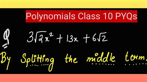 Factorize Easily 3√2x² 13x 6√2 Splitting Middle Term Polynomials Class 10 Youtube