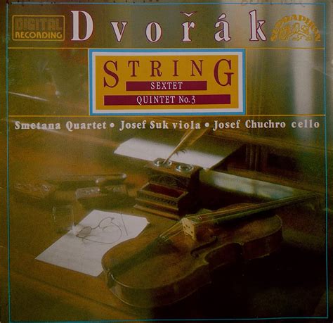Dvorak String Sextet String Quintet No 3 Smetana Quartet Josef S