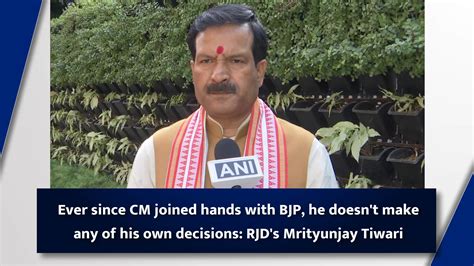 Ever Since Cm Joined Hands With Bjp He Doesnt Make Any Of His Own