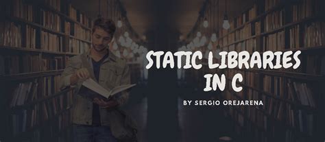 static libraries in c static libraries are simply a… by sergio