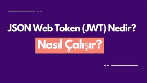 Json Web Token Jwt Nedir Ve Nasıl Çalışır By Selim Kurt Medium