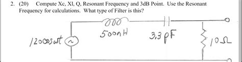 Solved 20 Compute Xc Xl Q Resonant Frequency And 3db