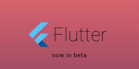 Flutter The Beta Will Become Live In Google I O 2018