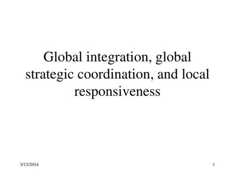 Ppt Global Integration Global Strategic Coordination And Local Responsiveness Powerpoint