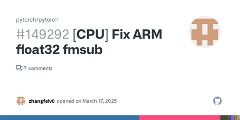 Cpu Fix Arm Float32 Fmsub · Issue 149292 · Pytorchpytorch · Github
