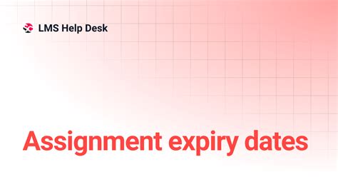 Assignment Expiry Dates Lms Help Desk