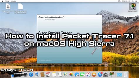 How To Install Cisco Packet Tracer 71 On Macos High Sierra 1013 Sysnettech Solutions Youtube