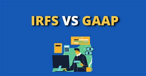 Differences Between Irfs Vs Gaap Key Differences
