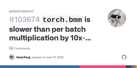 `torchbmm` Is Slower Than Per Batch Multiplication By 10x 100x On Gpu · Issue 103674 · Pytorch